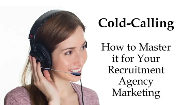 Cold-Calling: How to Master it for Your Recruitment Agency Marketing